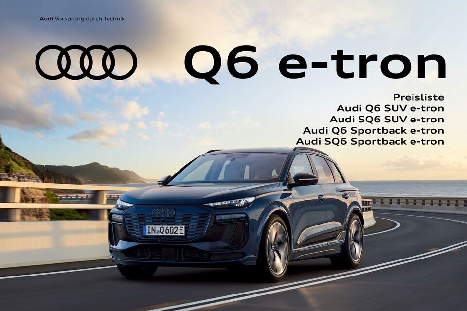 Preisliste Audi Q6 SUV e-tron / Audi SQ6 SUV e-tron / Audi Q6 Sportback e-tron / Audi SQ6 ...